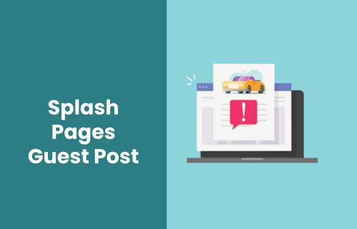 Splash Pages Guest Post - Splash Pages Write For Us