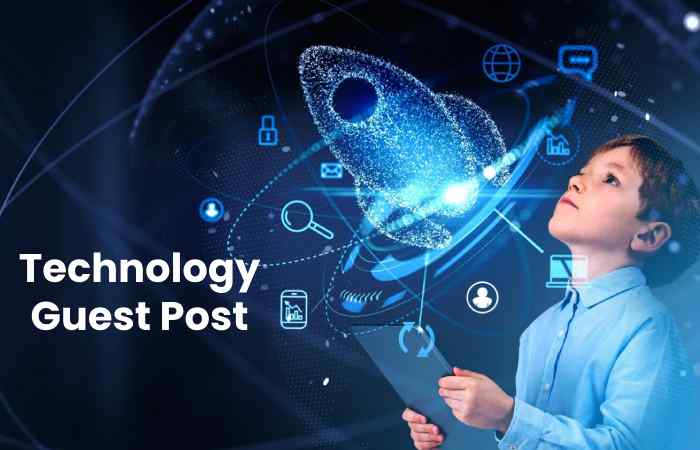 Technology Guest Post - Technology Write For Us and Submit Post
