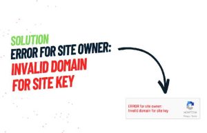 Error For Site Owner: Invalid Domain For Site Key